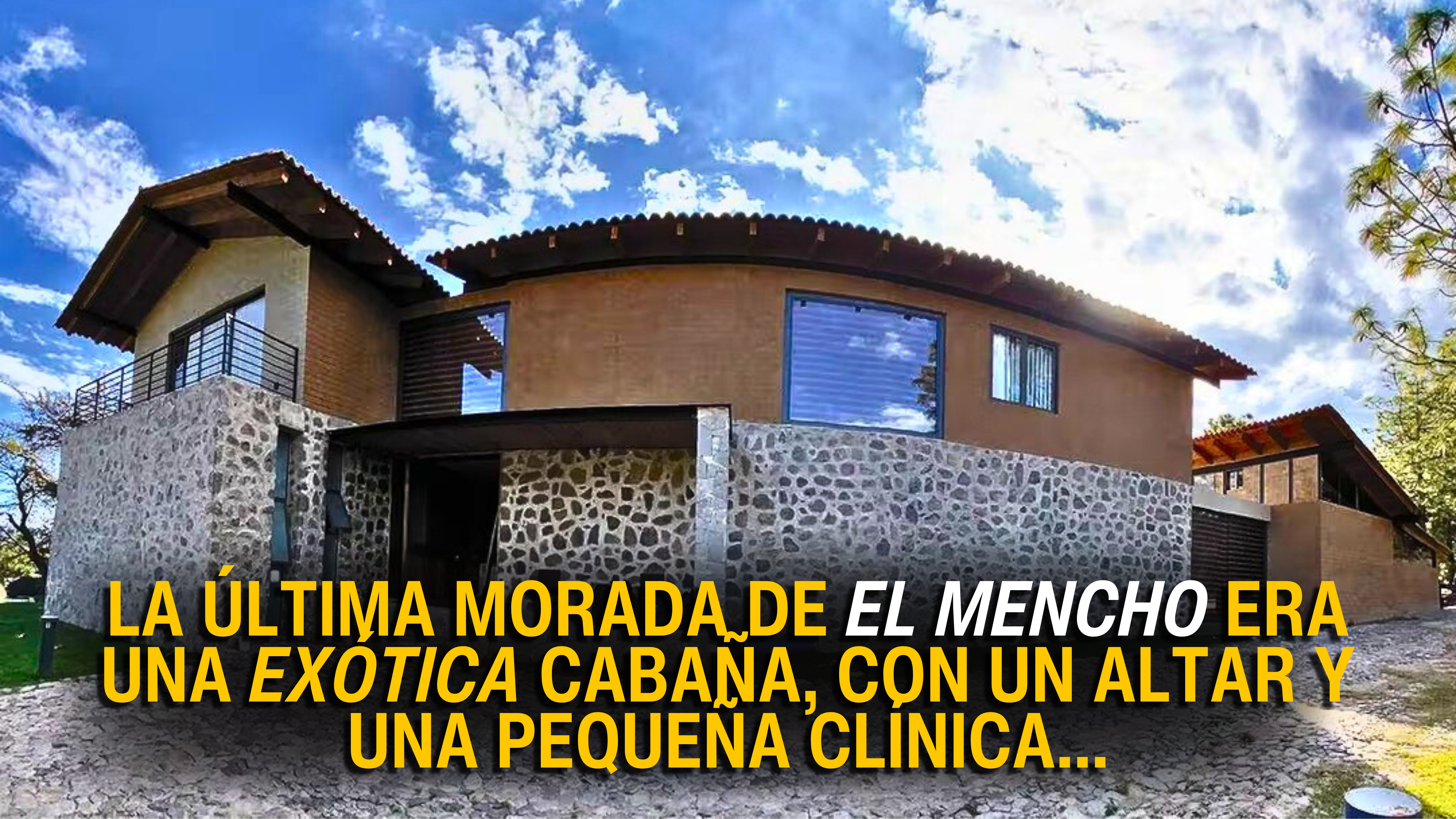 LA ÚLTIMA MORADA DE EL MENCHO ERA UNA EXÓTICA CABAÑA, CON UN ALTAR Y ...